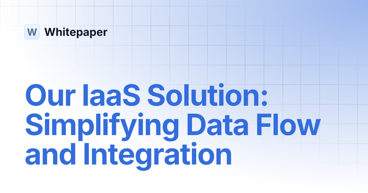 Our IaaS Solution: Simplifying Data Flow and Integration | Whitepaper